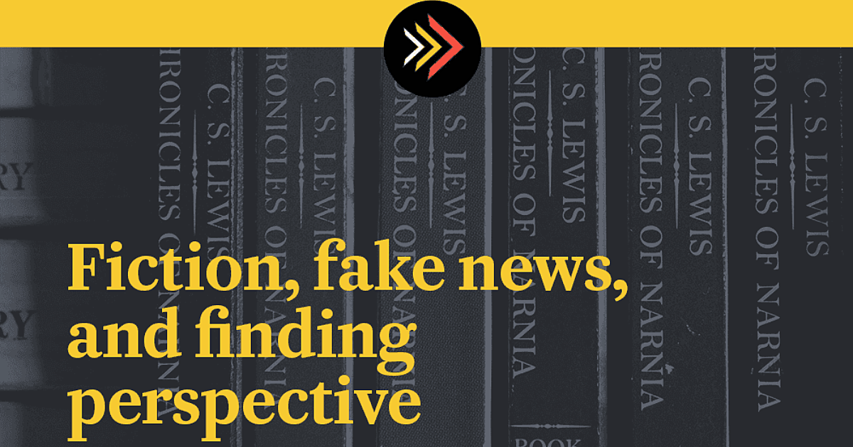 23. Fiction, fake news, and finding perspective | God's World News